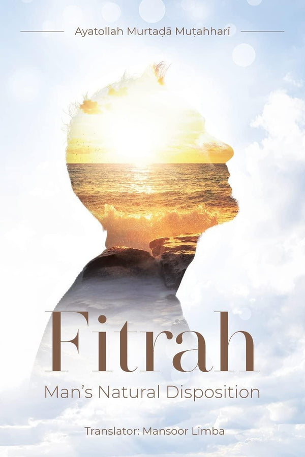 Fitrah: Man's Natural Disposition by Murtada Mutahhari – City of Knowledge