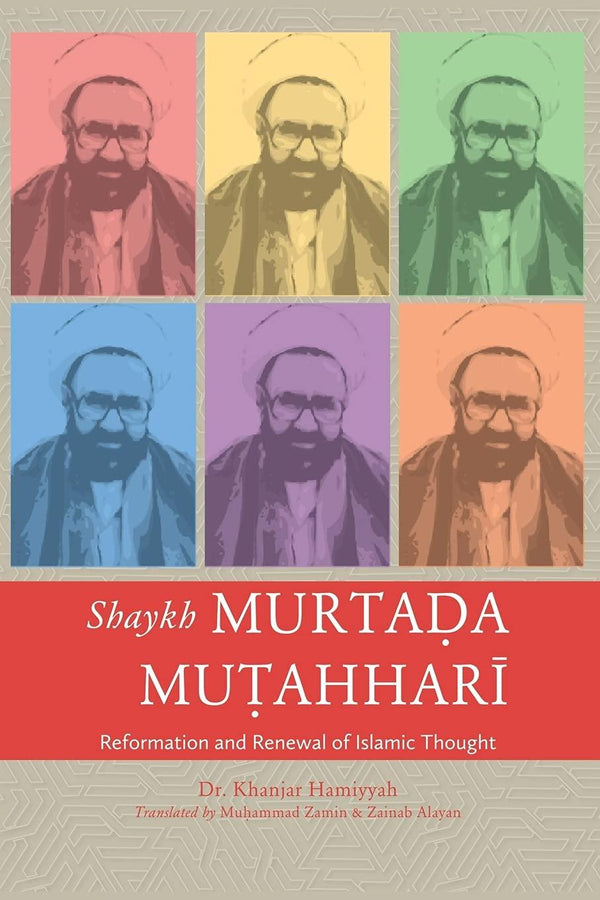 Shaykh Murtada Mutahhari: Reformation and Renewal of Islamic Thought ...